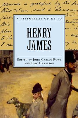 A Historical Guide to Henry James by John Carlos Rowe | Goodreads