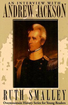 Interview With Andrew Jackson by Ruth Smalley | Goodreads