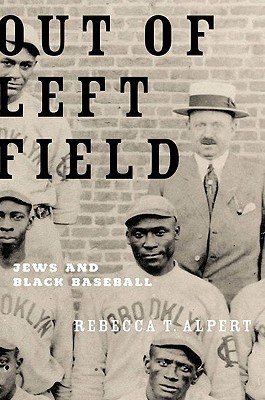 Out of Left Field: Jews and Black Baseball by Rebecca T. Alpert | Goodreads