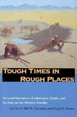 Tough Times In Rough Places by Neil B. Carmony | Goodreads