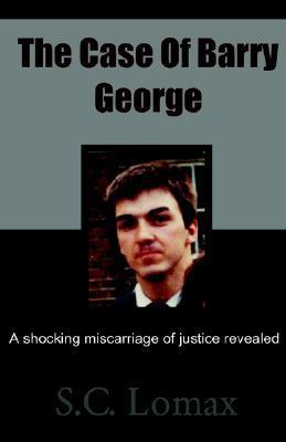 The Case Of Barry George by S.C. Lomax | Goodreads