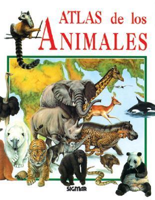 Atlas De Los Animales Animal S Atlas Atlas Del Saber By Mark
