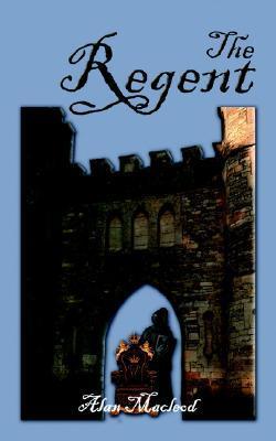 The Regent by Alan Macleod | Goodreads