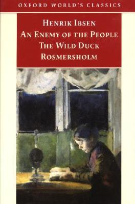 Three Plays: An Enemy of the People / The Wild Duck / Rosmersholm by ...