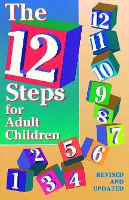 The 12 steps for adult children: Of alcoholics and other dysfunctional ...