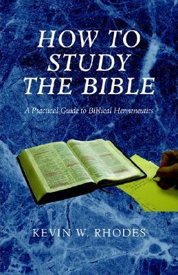 How to Study the Bible: A Practical Guide to Biblical Hermeneutics by ...