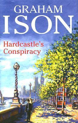 Hardcastle's Conspiracy (Hardcastle Mysteries #3) by Graham Ison ...