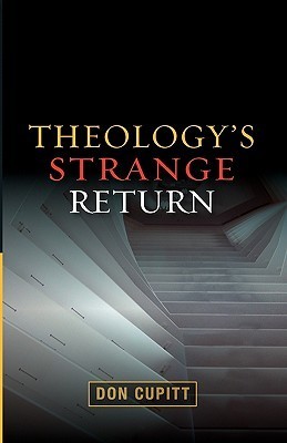 Theology's Strange Return by Don Cupitt | Goodreads