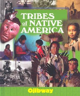 Tribes of Native America - Ojibway by Marla Felkins Ryan | Goodreads