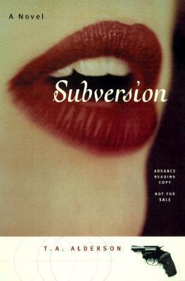 Subversion A Novel by T.A. Alderson | Goodreads