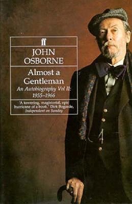 Almost a Gentleman, 1955-1966 by John Osborne | Goodreads