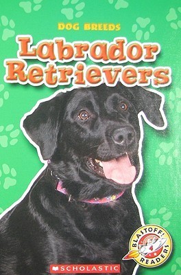 Labrador Retrievers (Blastoff! Readers: Dog Breeds) by Mari Schuh ...