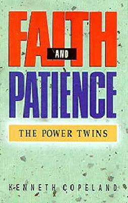 Faith and Patience: The Power Twins by Kenneth Copeland | Goodreads