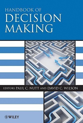 Handbook of Decision Making by Paul C. Nutt | Goodreads