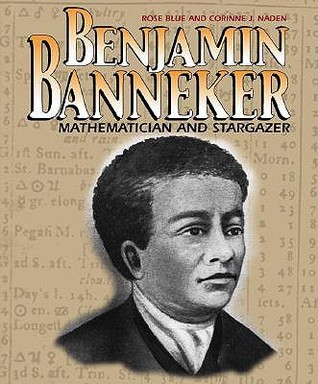 Benjamin Banneker: Mathematician and Stargazer by Rose Blue | Goodreads