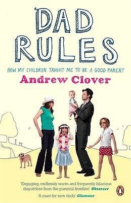 Dad Rules: How My Children Taught Me to Be a Good Parent by Andrew ...