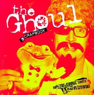 Ghoul Scrapbook by Ron Sweed | Goodreads