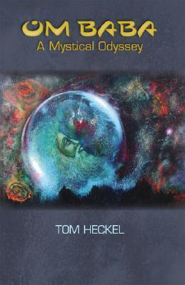 Om Baba: A Mystical Odyssey by Tom Heckel | Goodreads