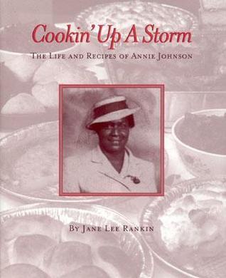 Cookin' Up a Storm: The Life & Recipes of Annie Johnson by Jane Lee ...