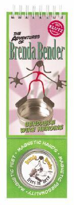 The Adventures of Brenda Bender: Bendable Wire Heroine by Klutz | Goodreads