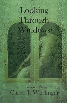 Looking Through Windows by Caren J. Werlinger | Goodreads