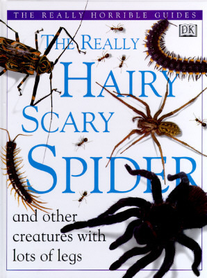 The Really Hairy Scary Spider: And Other Creatures With Lots of Legs by ...
