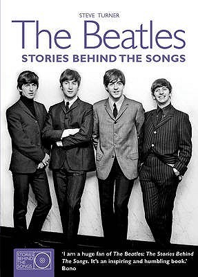 Beatles: Stories Behind the Songs by Steve Turner | Goodreads