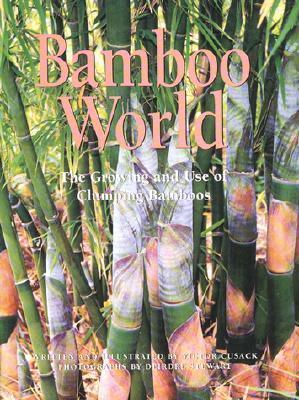 Bamboo World: The Growing and Use of Clumping Bamboos by Victor Cusack ...