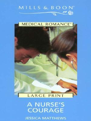 A Nurse's Courage by Jessica Matthews | Goodreads