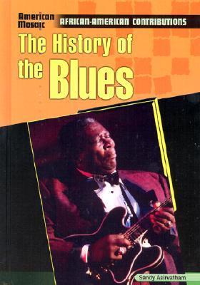 The History of Blues (American Mosaic) by Sandy Asirvatham | Goodreads