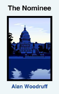 The Nominee by Alan Woodruff | Goodreads