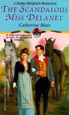 The Scandalous Miss Delaney by Catherine Blair | Goodreads