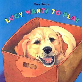 Lucy Wants to Play by Thea Ross | Goodreads