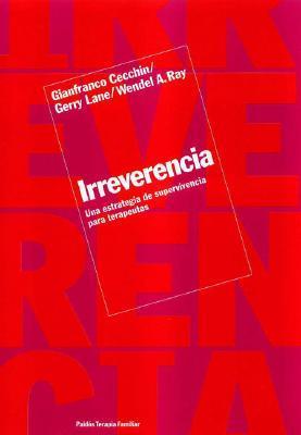Irreverencia: Una estrategia de supervivencia para terapeutas by ...
