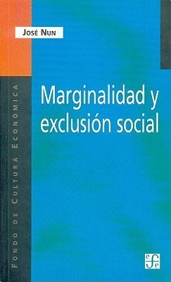 Marginalidad y exclusión social (Spanish Edition) by José Nun | Goodreads