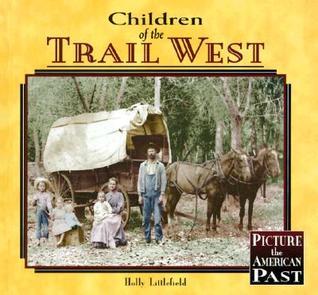 Children of the Trail West by National Geographic Learning | Goodreads
