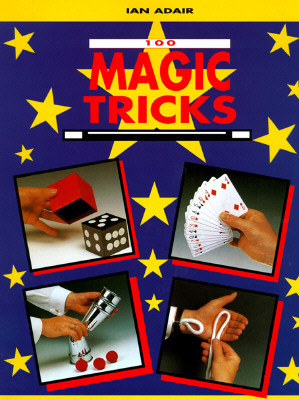 100 Magic Tricks by Ian Adair | Goodreads