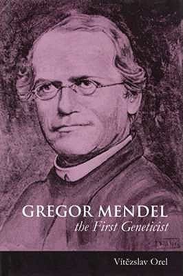 Gregor Mendel: The First Geneticist by Vítězslav Orel | Goodreads