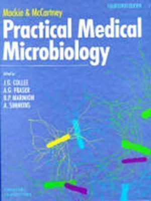 Mackie & McCartney Practical Medical Microbiology by J. Gerald Collee CBE MD(Edin) FRCPath FRCP ...