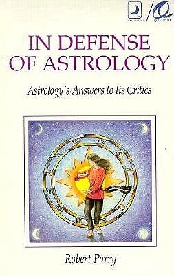 In Defense Of Astrology: Astrology's Answers to its Critics by Robert ...