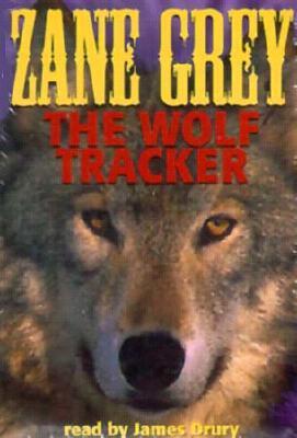 The Wolf Tracker by Zane Grey | Goodreads