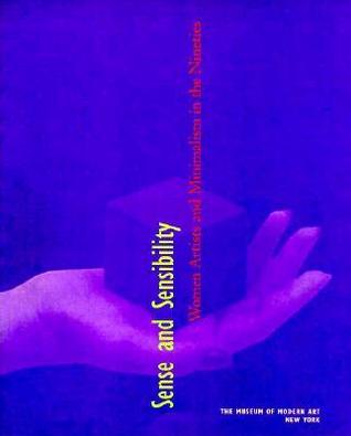 Sense and Sensibility: Women Artists and Minimalism in the Nineties by ...