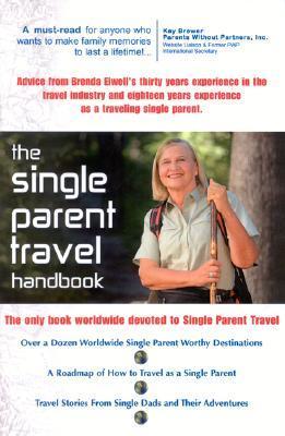 The Single Parent Travel Handbook by Brenda Elwell | Goodreads