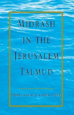 Midrash in the Jerusalem Talmud by Eugene J Cohen Rabbi | Goodreads