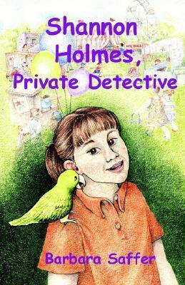 Shannon Holmes, Private Detective by Barbara Saffer | Goodreads