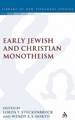 Early jewish And christian Monotheism by Loren T. Stuckenbruck | Goodreads