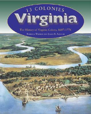 Virginia: The History of Virginia Colony, 1607-1776 by Roberta Wiener ...