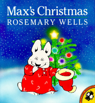 Max's Christmas (Max and Ruby) by Rosemary Wells | Goodreads