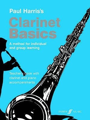 Clarinet Basics: A Method for Individual and Group Learning (Teacher's ...