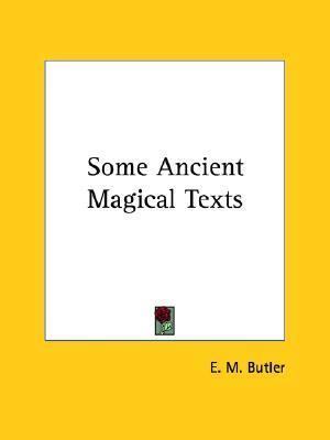 Some Ancient Magical Texts by Elizabeth M. Butler | Goodreads